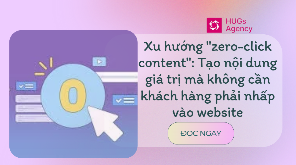 Xu hướng "zero-click content": Tạo nội dung giá trị mà không cần khách hàng phải nhấp vào ...